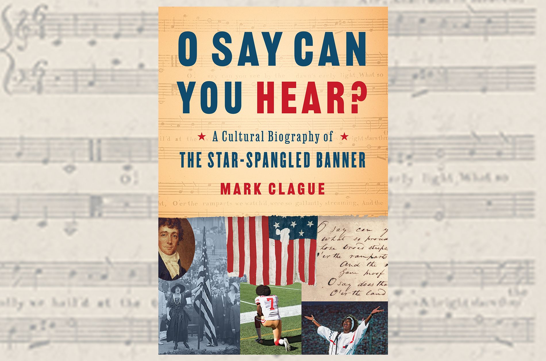 Mark Clague With O Say Can You Hear A Cultural Biography mark-clague-with-o-say-can-you-hear-a-cultural-biography