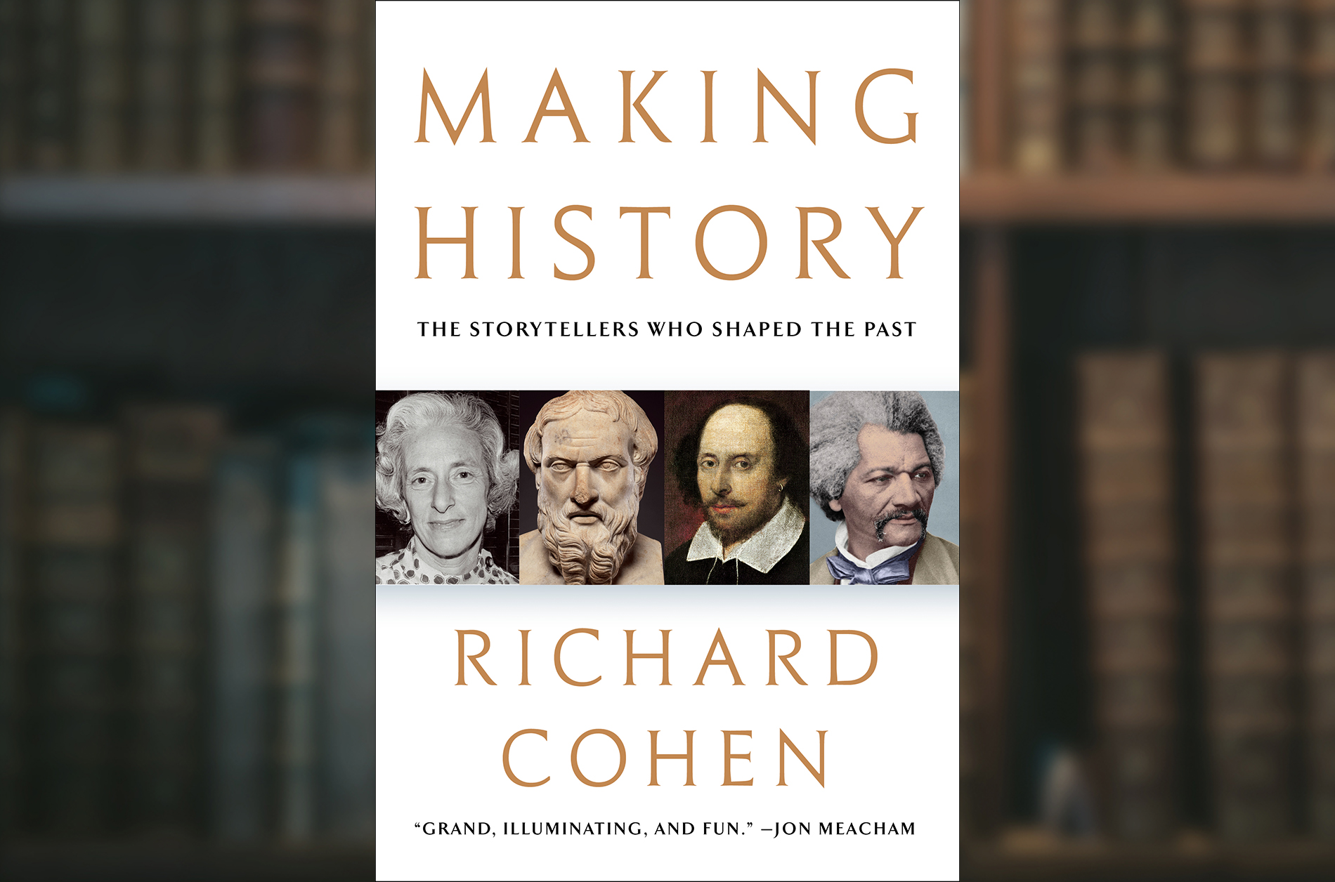 Richard Cohen with Making History: The Storytellers Who Shaped...